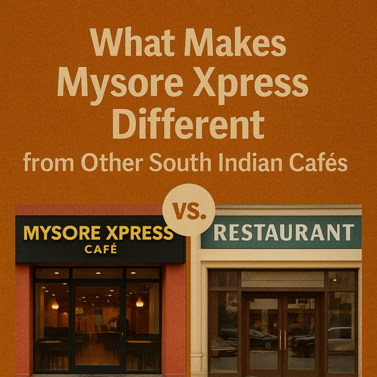 What Makes Mysore Xpress Different from Other South Indian Cafes ...